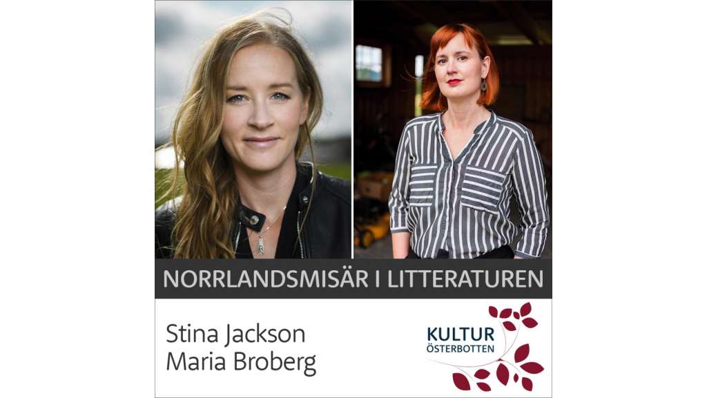 Norrlandsmisär i litteraturen. Boksamtal med Stina Jackson och Maria ...
