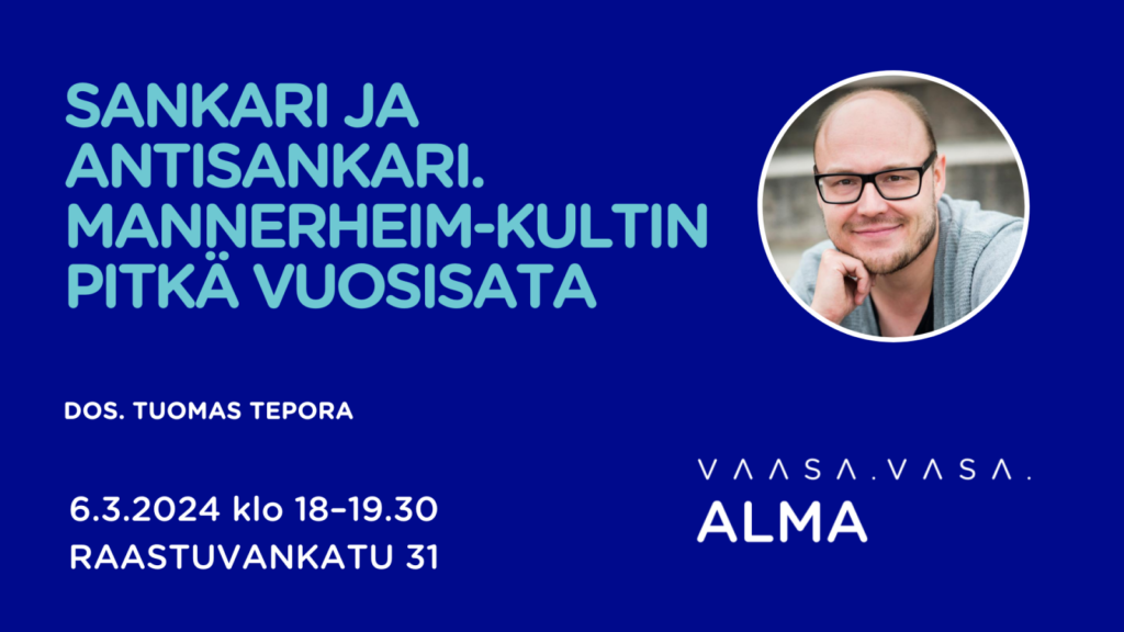 Sankari ja antisankari. Mannerheim-kultin pitkä vuosisata -yleisöluento ...